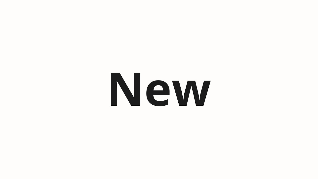 How to pronounce New