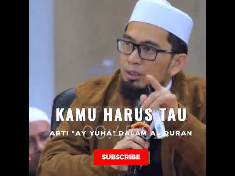 ARTI AY YUHA DALAM AL QURAN-Ceramah Ustad Adi Hidayat