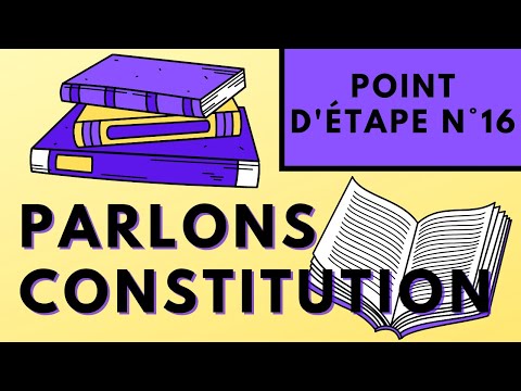 Parlons Constitution - Point d'étape n°16
