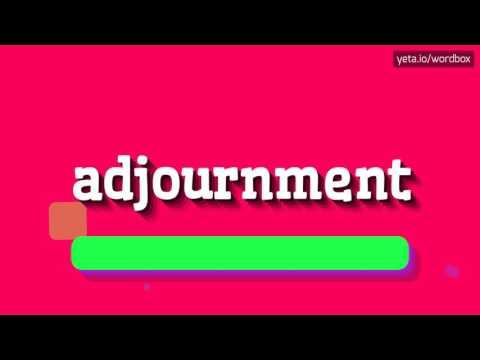 ADJOURNMENT - HOW TO PRONOUNCE IT!?