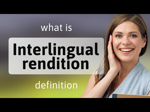 Interlingual rendition — INTERLINGUAL RENDITION definition
