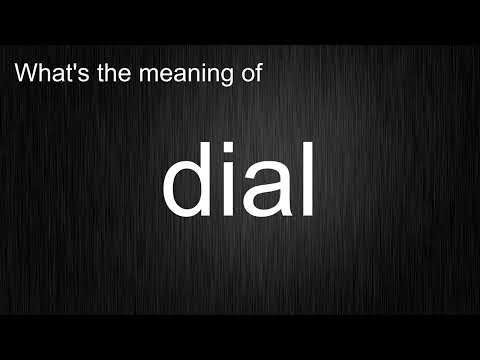 What's the meaning of "dial", How to pronounce dial?