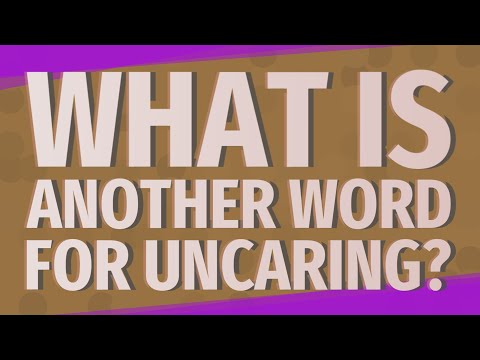 What is another word for uncaring?