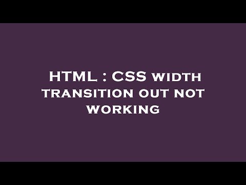 HTML : CSS width transition out not working