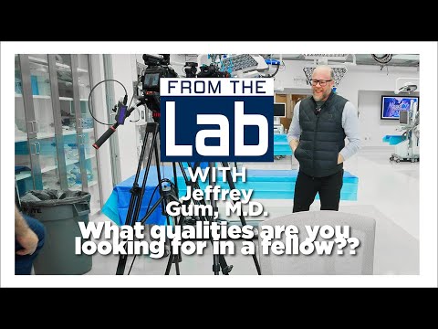 From the Lab - "What qualities are you looking for in a fellow?" - Jeffrey Gum, M.D.