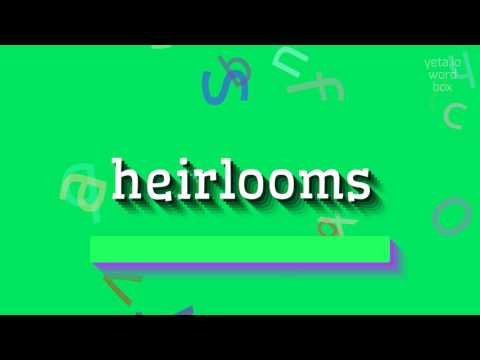 How to say "heirlooms"! (High Quality Voices)