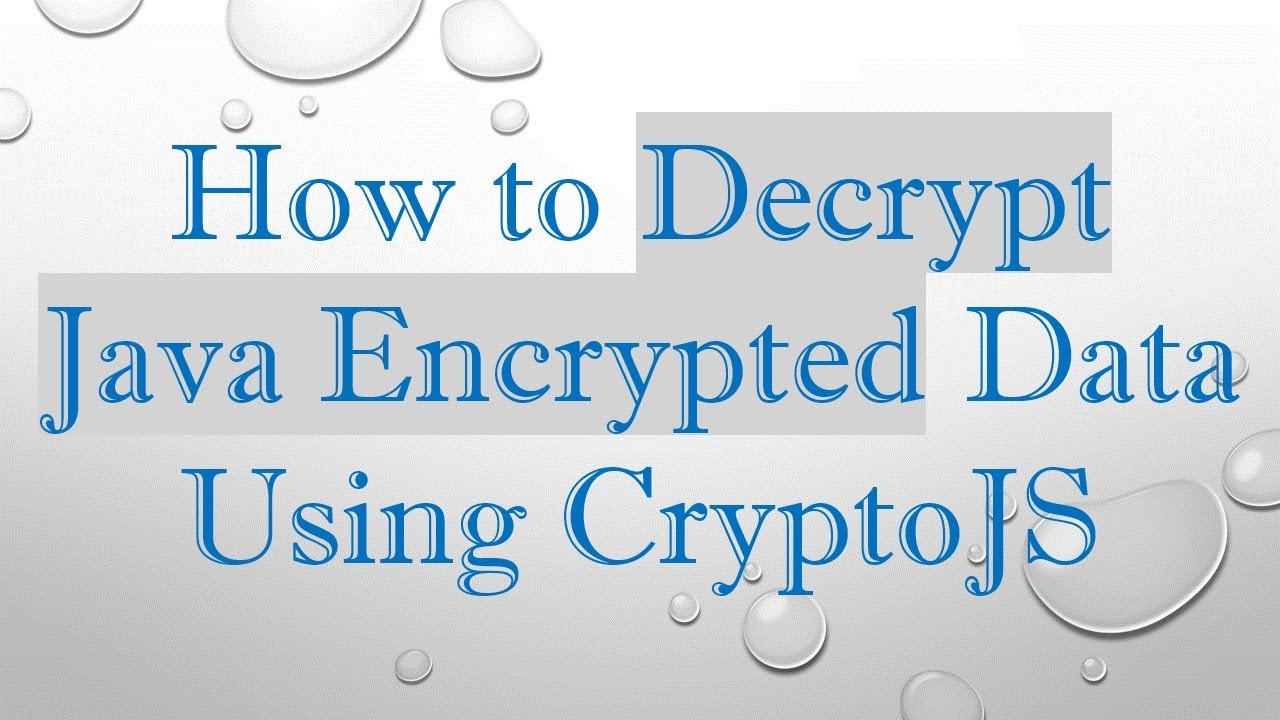 How to Decrypt Java Encrypted Data Using CryptoJS