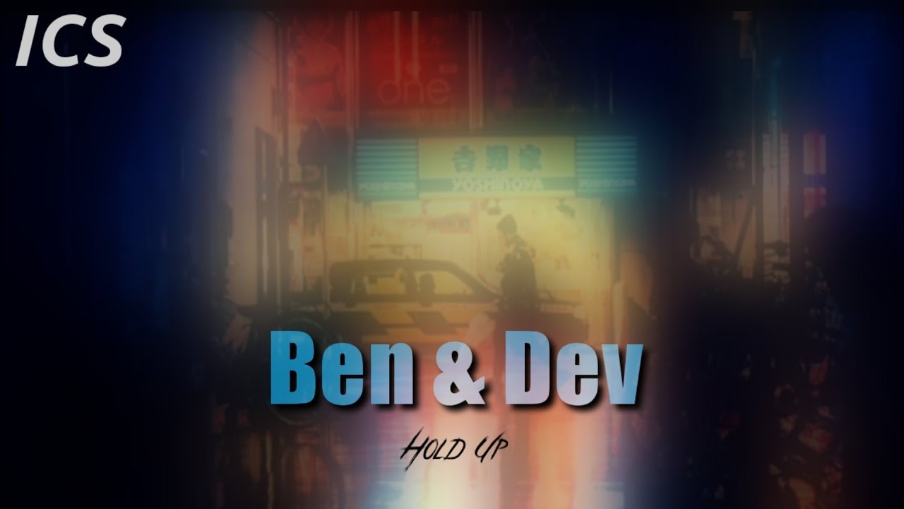 Ben & Dev | Hold Up