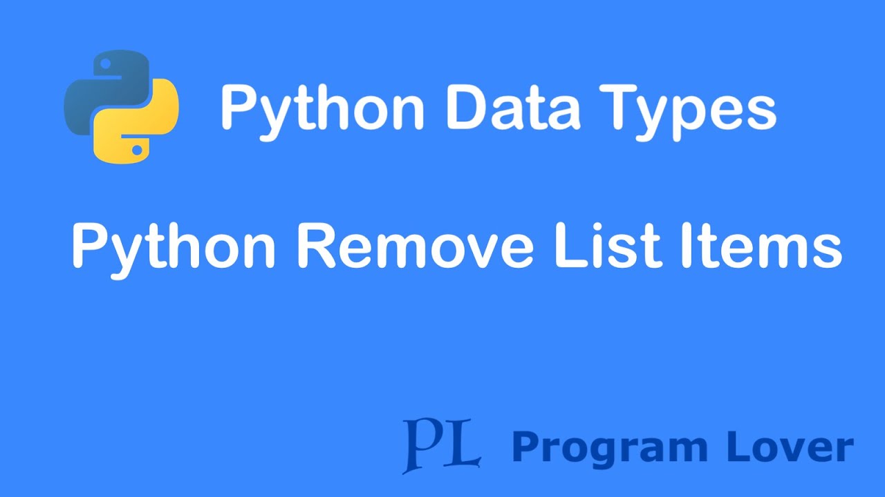 11. Python remove list items. Remove items using remove(), pop(), clear(), functions and del keyword