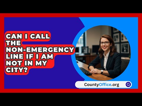 Can I Call The Non-emergency Line If I Am Not In My City? - CountyOffice.org