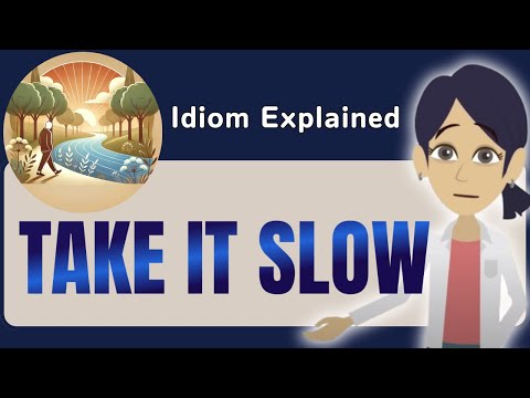 'Take it slow' Explained | English Idiom Lesson