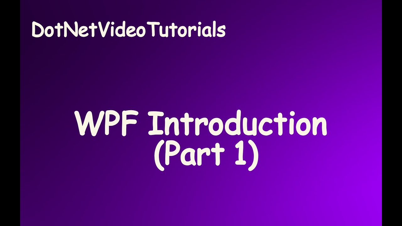 Getting Started With - WPF - Introduction -  Part 1