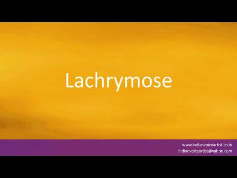 How to pronounce "Lachrymose".