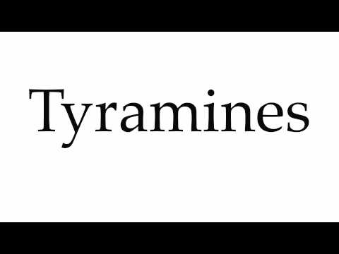 How to Pronounce Tyramines