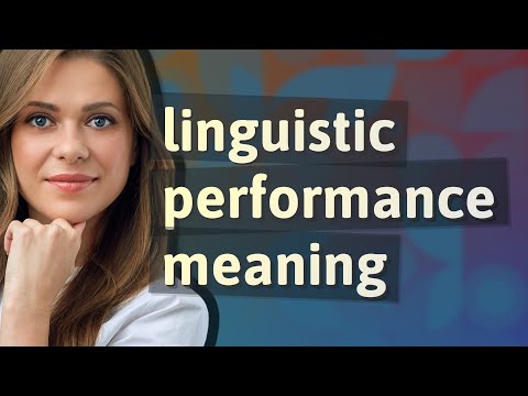 Linguistic performance | meaning of Linguistic performance
