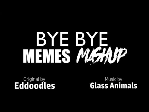 BYE BYE animation meme mashup by maloney