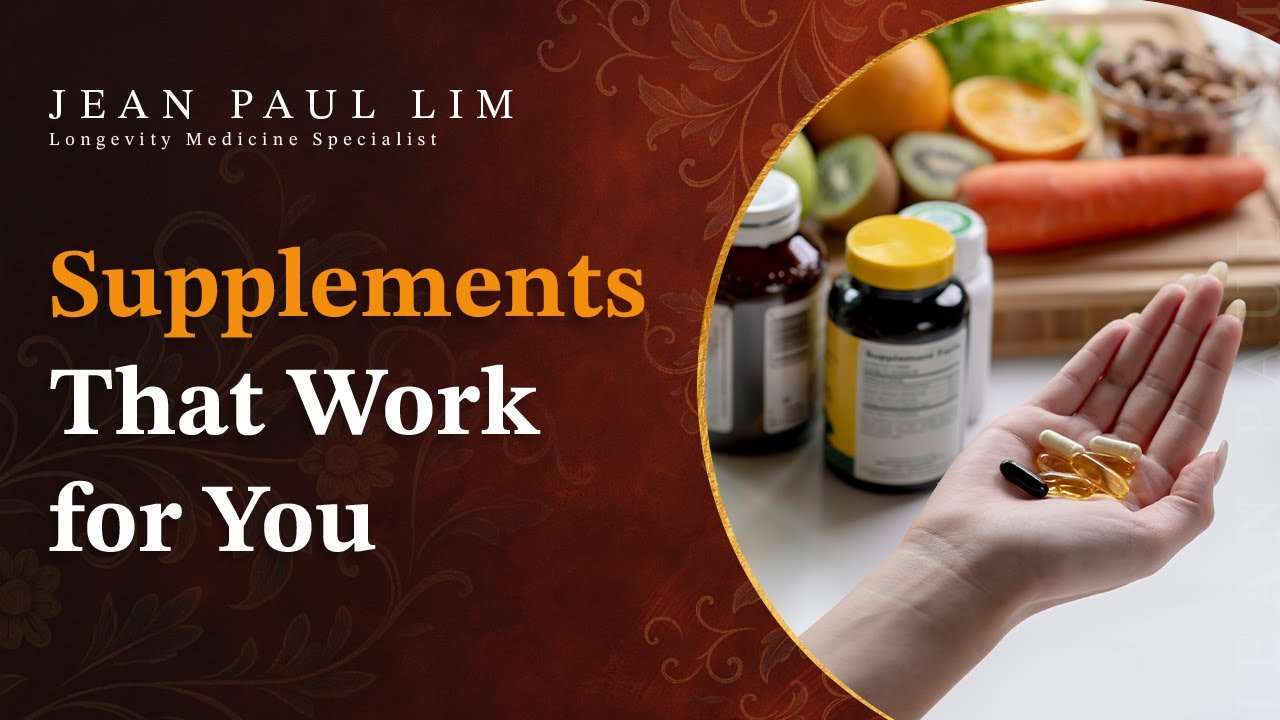 Supplements That Work for You - Jean Paul Lim, M.D.