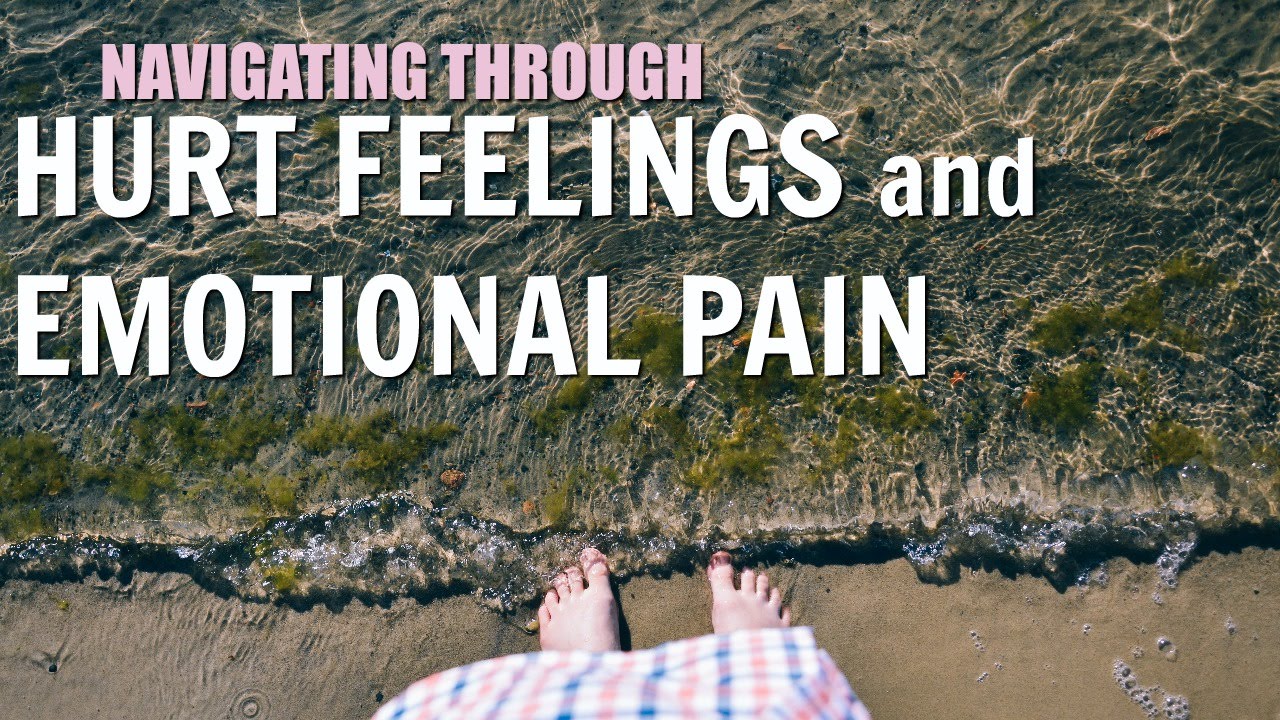 Hurt Feelings and Emotional Pain -  Understanding Emotions -  Emotions and Feelings