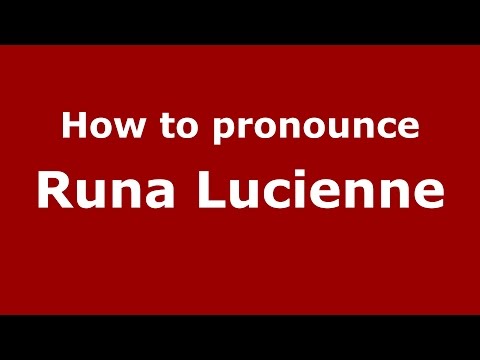 How to pronounce Runa Lucienne (American English/US) - PronounceNames.com