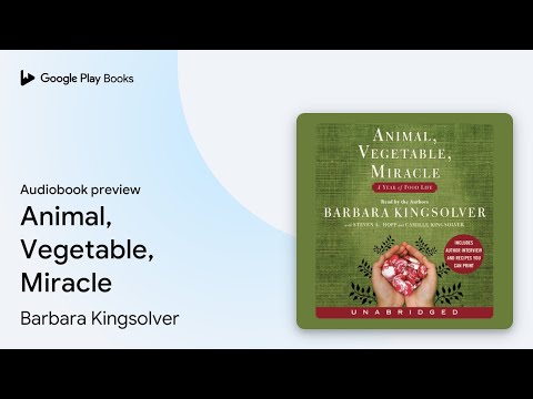 Animal, Vegetable, Miracle by Barbara Kingsolver · Audiobook preview