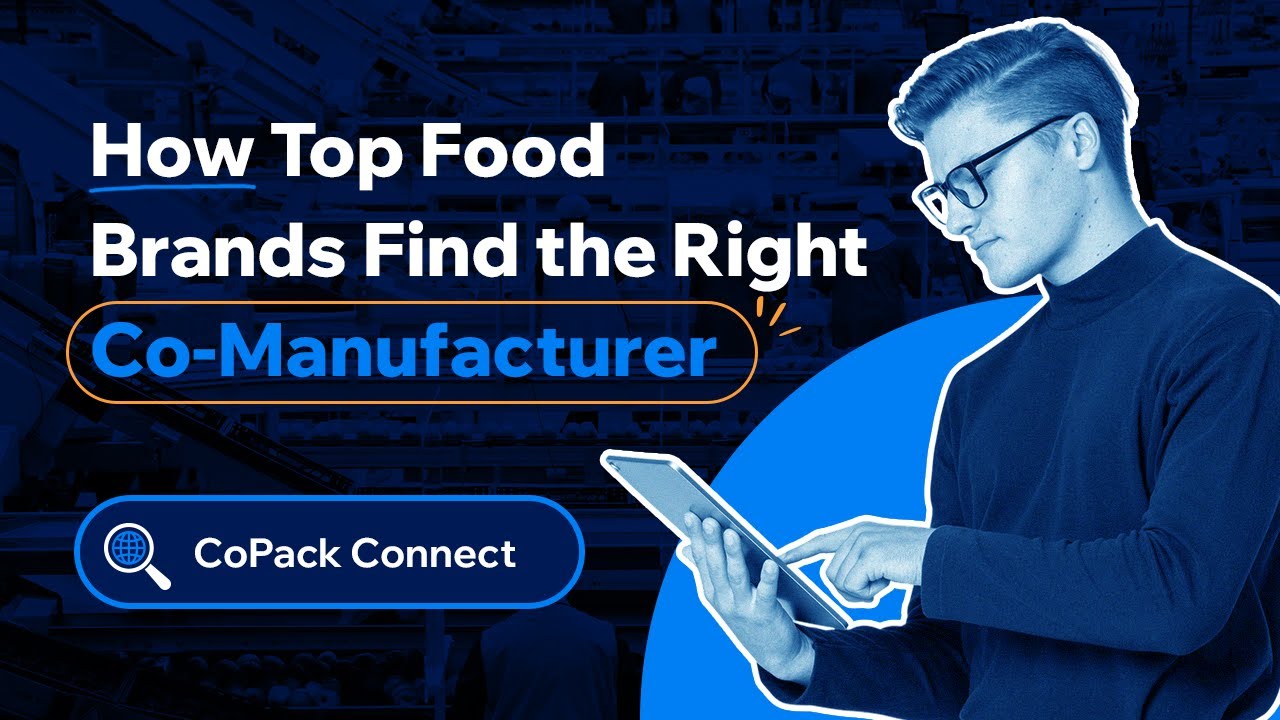 How Top Food Brands Find the Right Co-Manufacturer | CoPack Connect