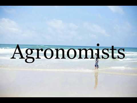 How To Pronounce Agronomists🌈🌈🌈🌈🌈🌈Pronunciation Of Agronomists
