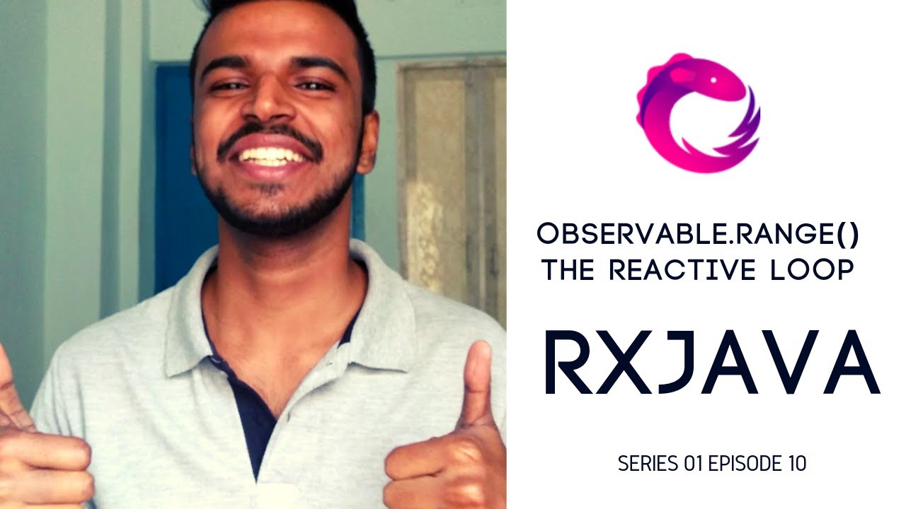 #10 RxJava - Observable.range() - The Reactive Loop