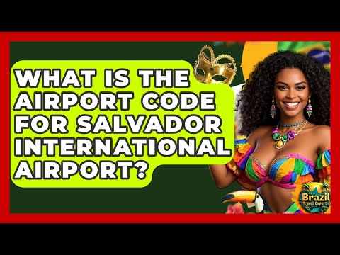 What Is The Airport Code For Salvador International Airport? - Brazil Travel Expert