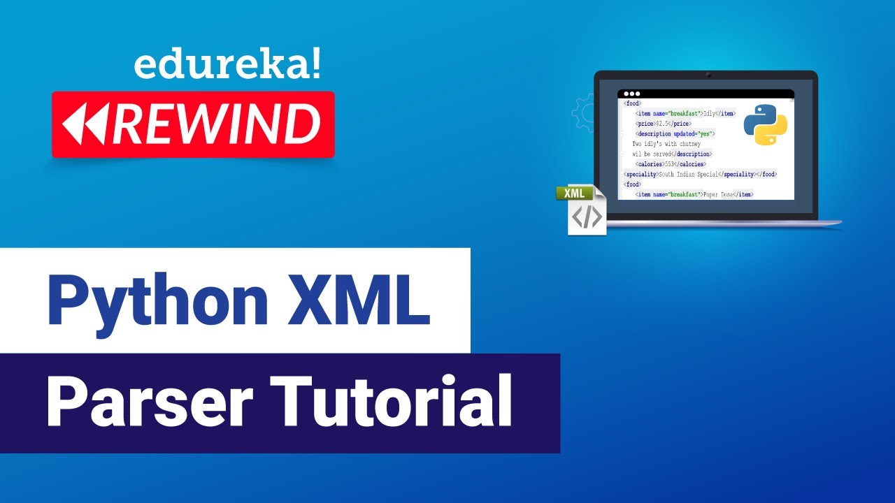 Python XML Parser Tutorial | Read and Write XML in Python | Python Training  | Edureka Rewind -  4