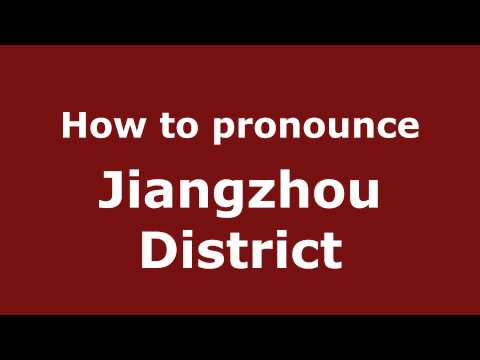 How to Pronounce Jiangzhou District - PronounceNames.com