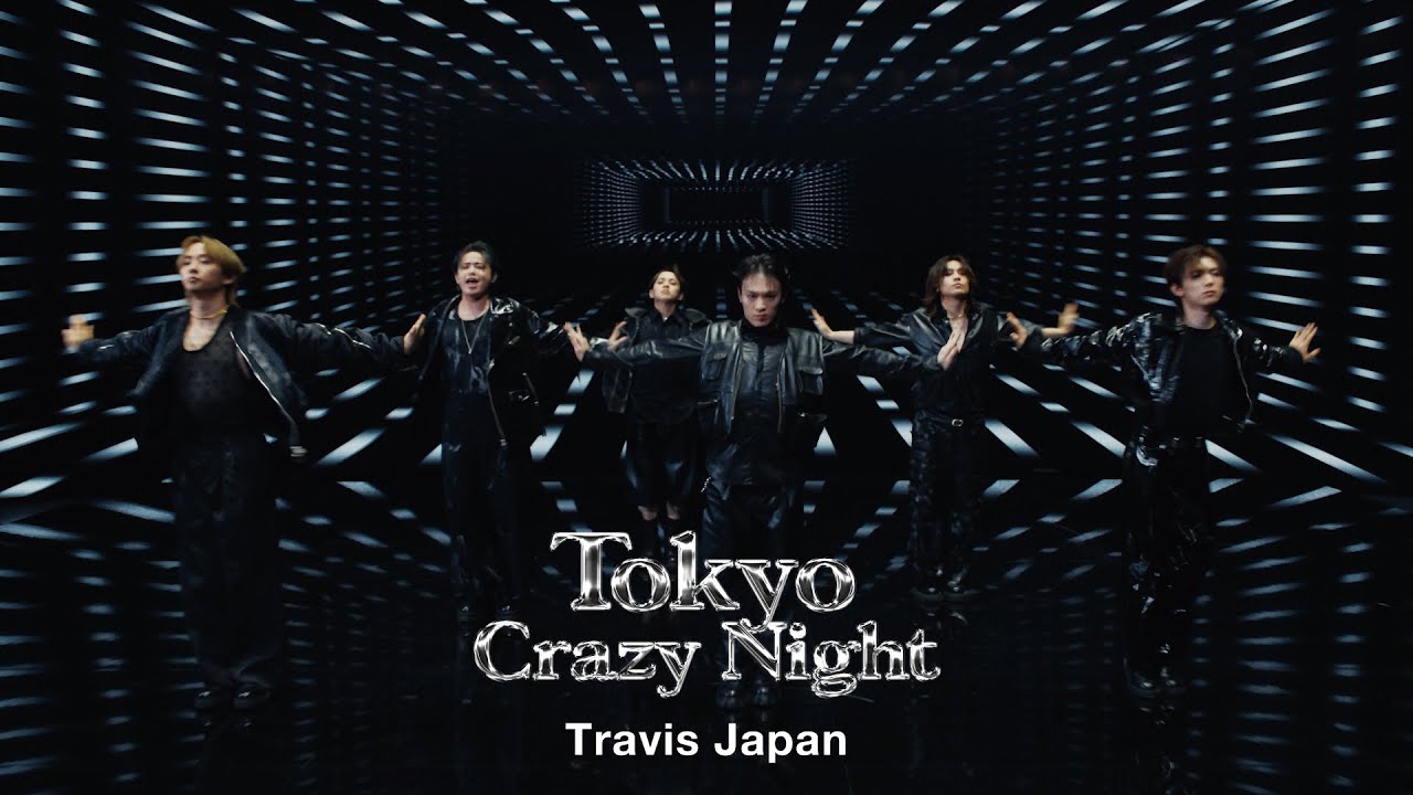 Travis Japan 明日（3月5日）リリース 1st CDシングル 「Say I do / Tokyo Crazy Night」より「Tokyo Crazy Night」のミュージック ...