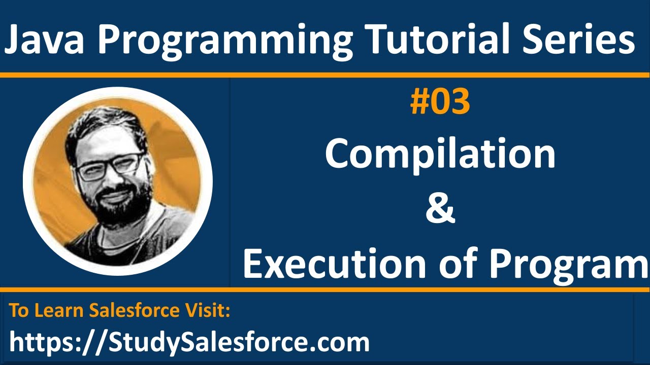 03 Java Compilation and Execution Process - Learn Java Programming Language by Sanjay Gupta