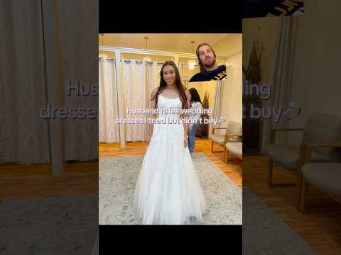 Husband rates WEDDING DRESSES I tried but didnβt pick ππ€ #2024bride #weddingdress #weddingshorts
