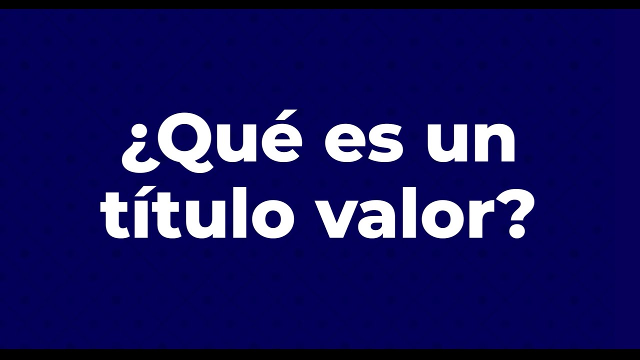 ¿Qué es un título valor ?