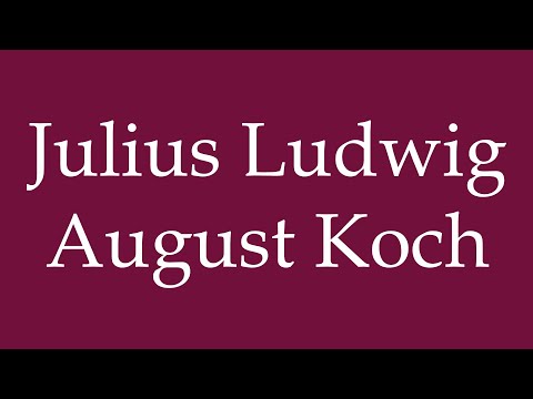 How to Pronounce ''Julius Ludwig August Koch'' Correctly in German