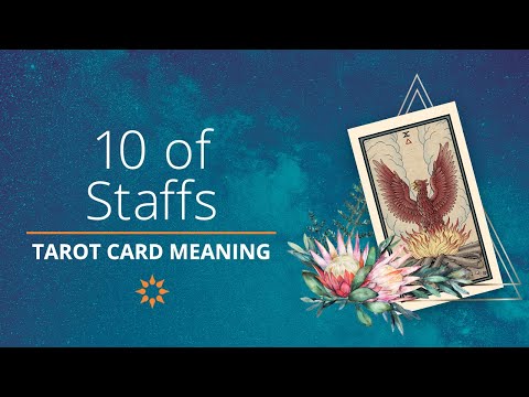 Ultimate Guide to Tarot Card Meanings: Ten of Wands / Ten of Staffs