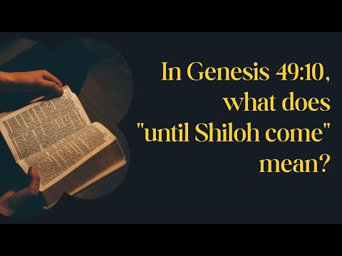 In Genesis 49:10, what does "until Shiloh come" mean?