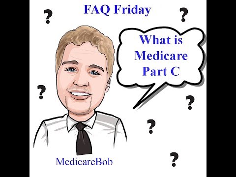 What is Medicare Part C - Medicare Part C: Medicare Advantage Plan