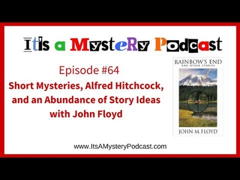 Short Mysteries, Alfred Hitchcock, and an Abundance of Story Ideas with John Floyd