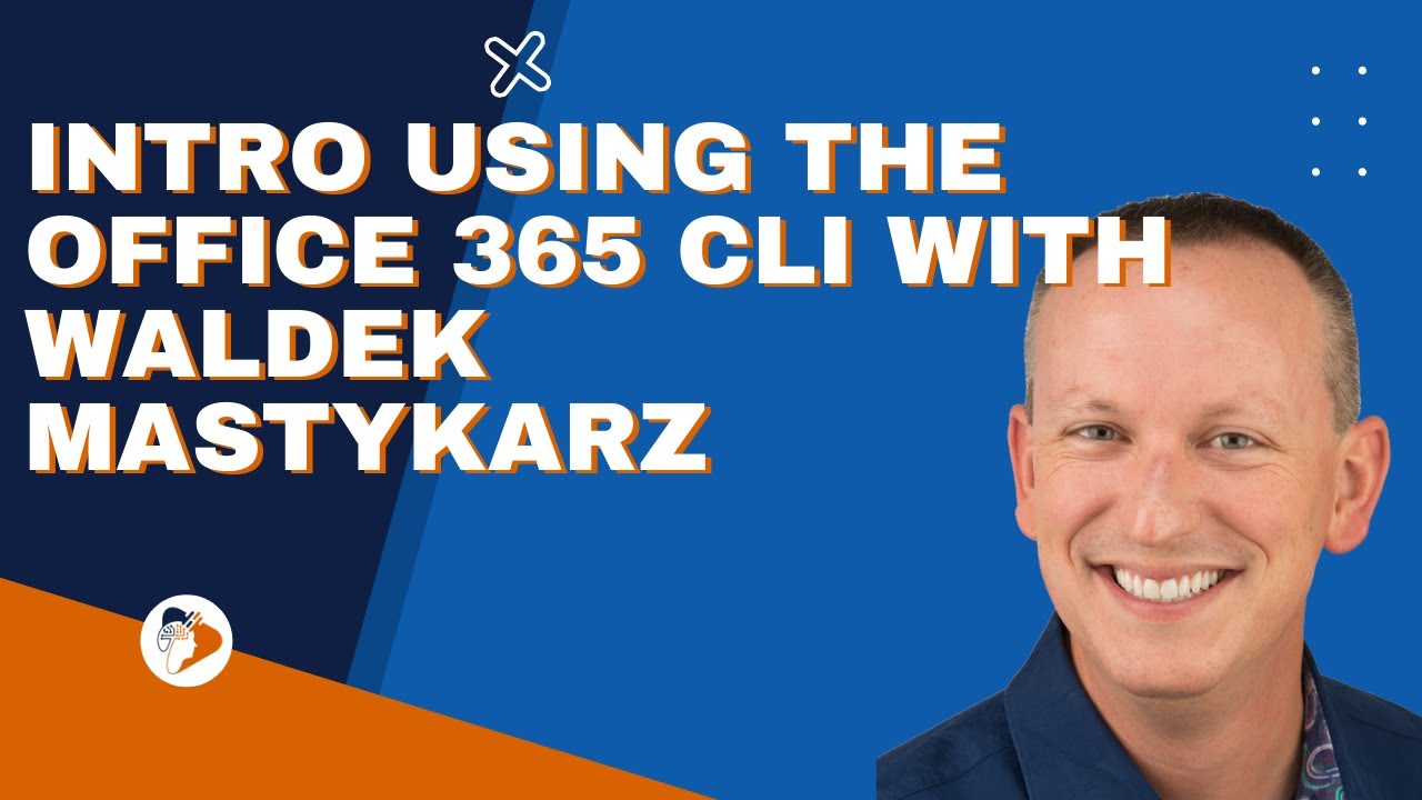 Introducing and Using the CLI for Microsoft 365 (formerly Office 365 CLI) with MVP Waldek Mastykarz