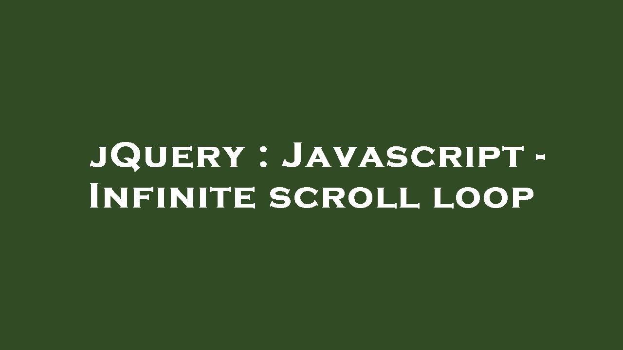 jQuery : Javascript - Infinite scroll loop