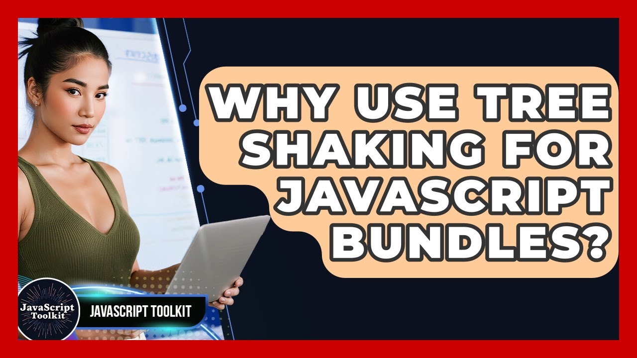 Why Use Tree Shaking For JavaScript Bundles? - JavaScript Toolkit