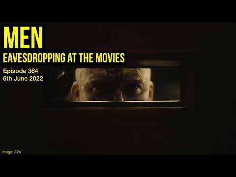 Eavesdropping at the Movies: 364 – Men | First Impressions