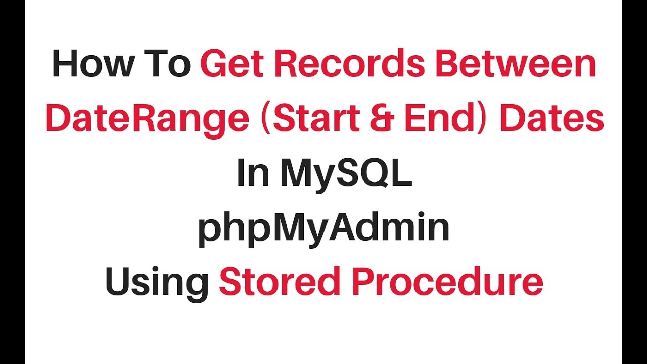 mysql phpmyadmin stored procedure get records between date range (two dates)
