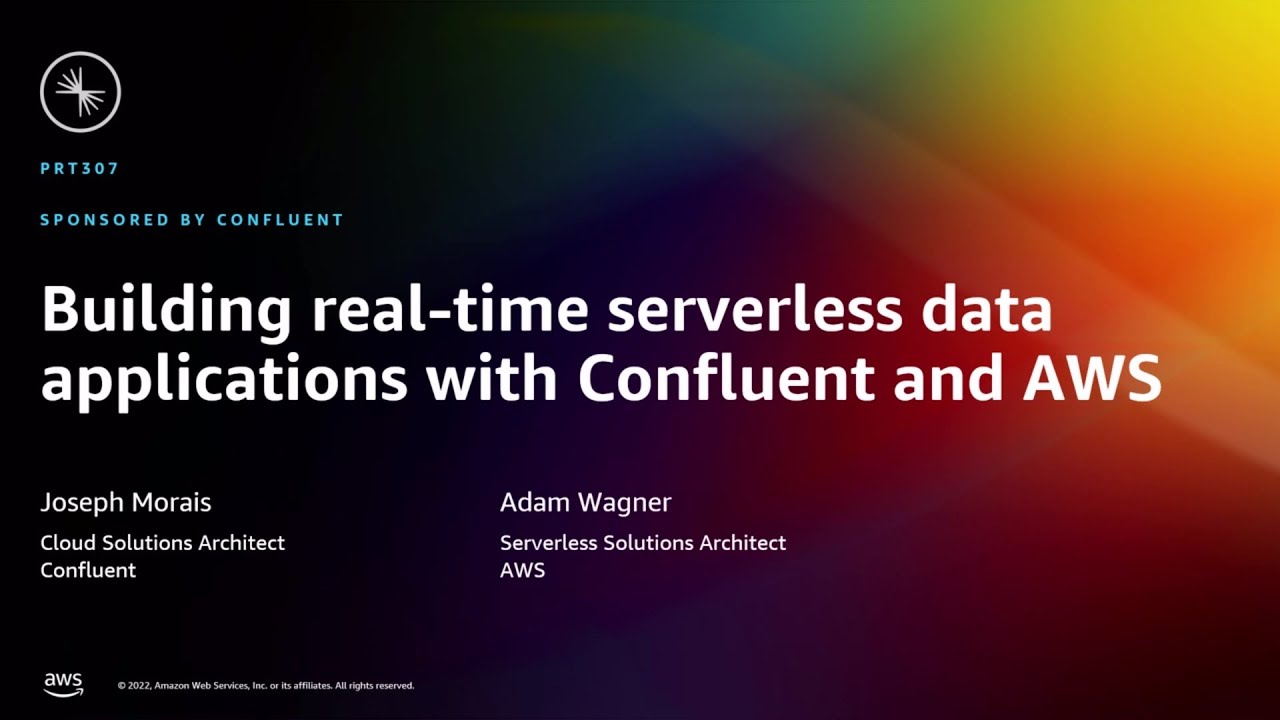 AWS re:Invent 2022 - Building real-time serverless data applications with Confluent and AWS (PRT307)