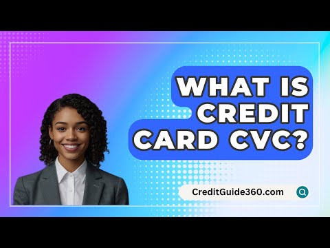 What Is Credit Card CVC? - CreditGuide360.com