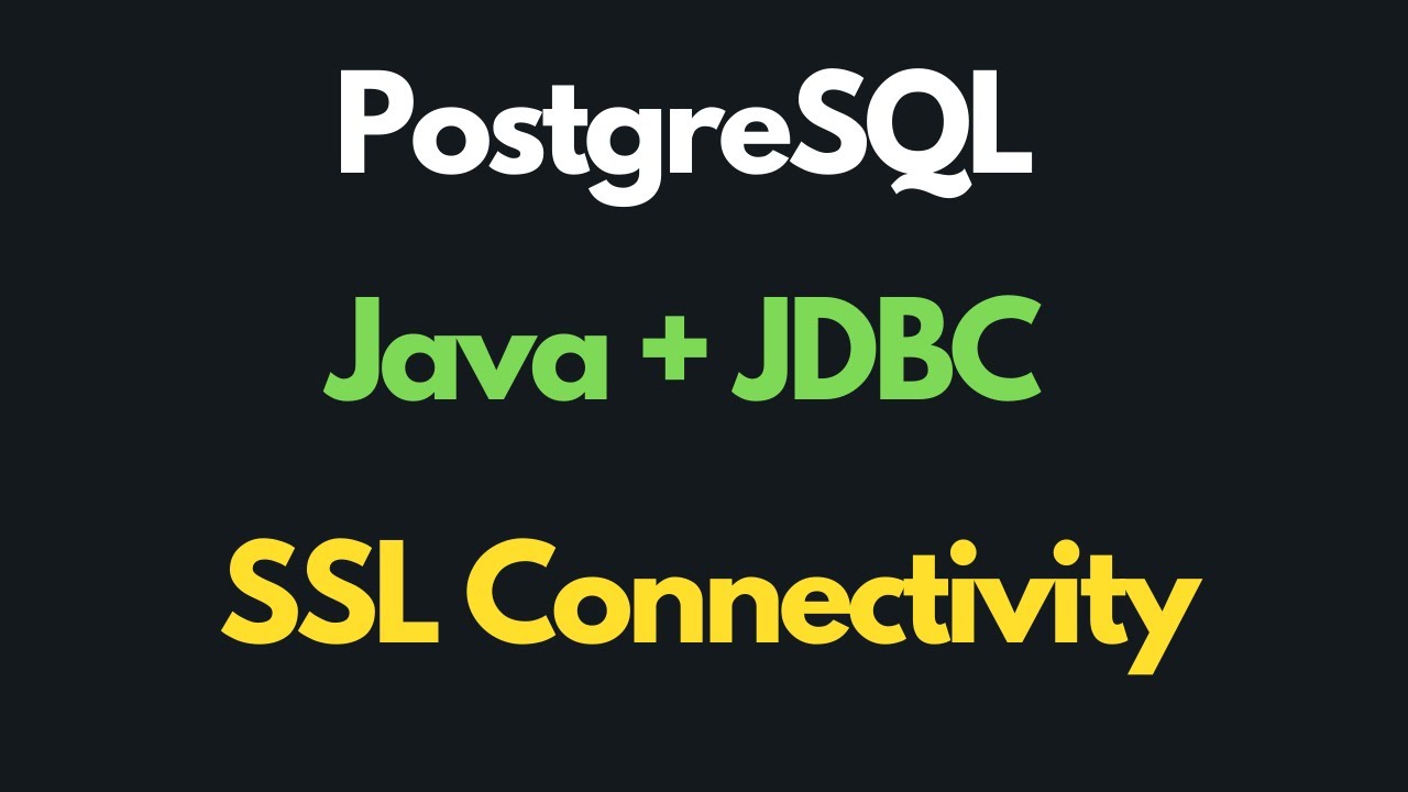 Postgresql tutorial | Java, JDBC, SSL to Database connectivity