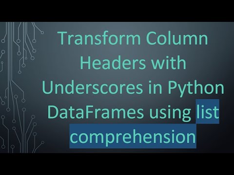 Transform Column Headers with Underscores in Python DataFrames using list comprehension