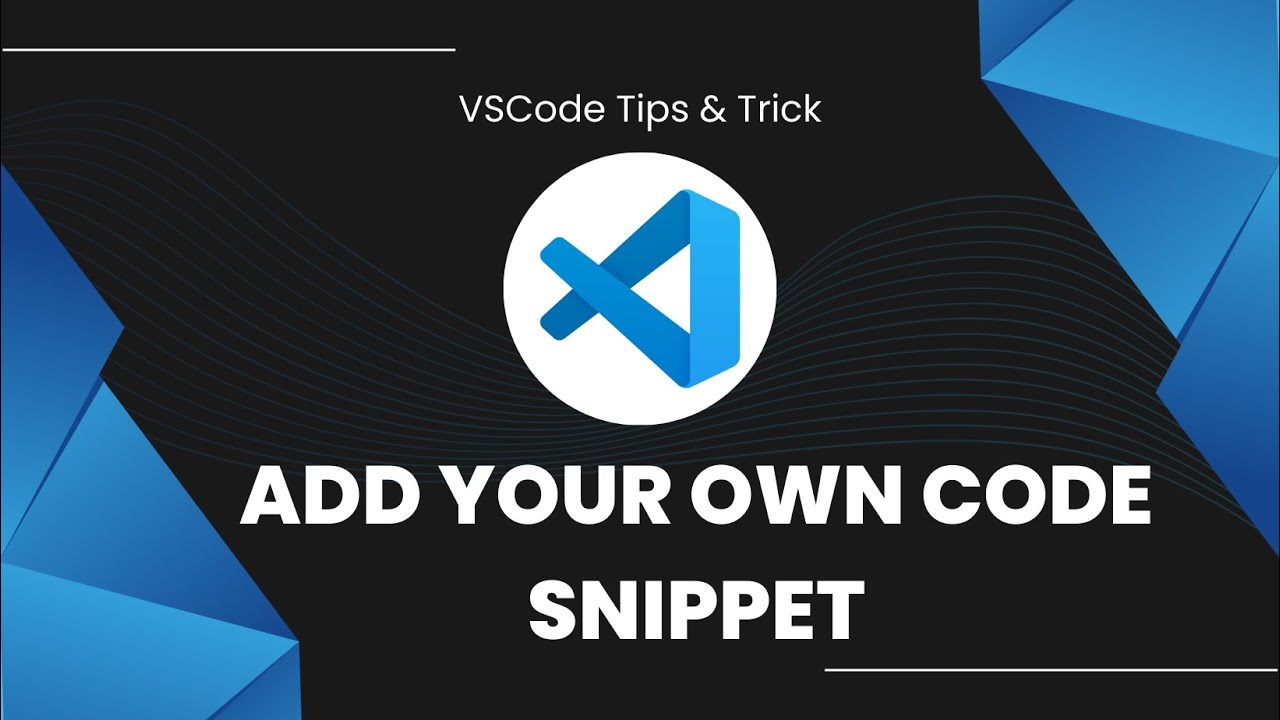 Adding Custom Code Snippets for Efficient Development in VS Code