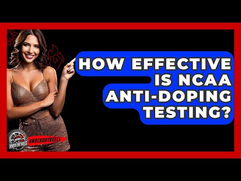 How Effective Is NCAA Anti-doping Testing? - Knock Out Reels